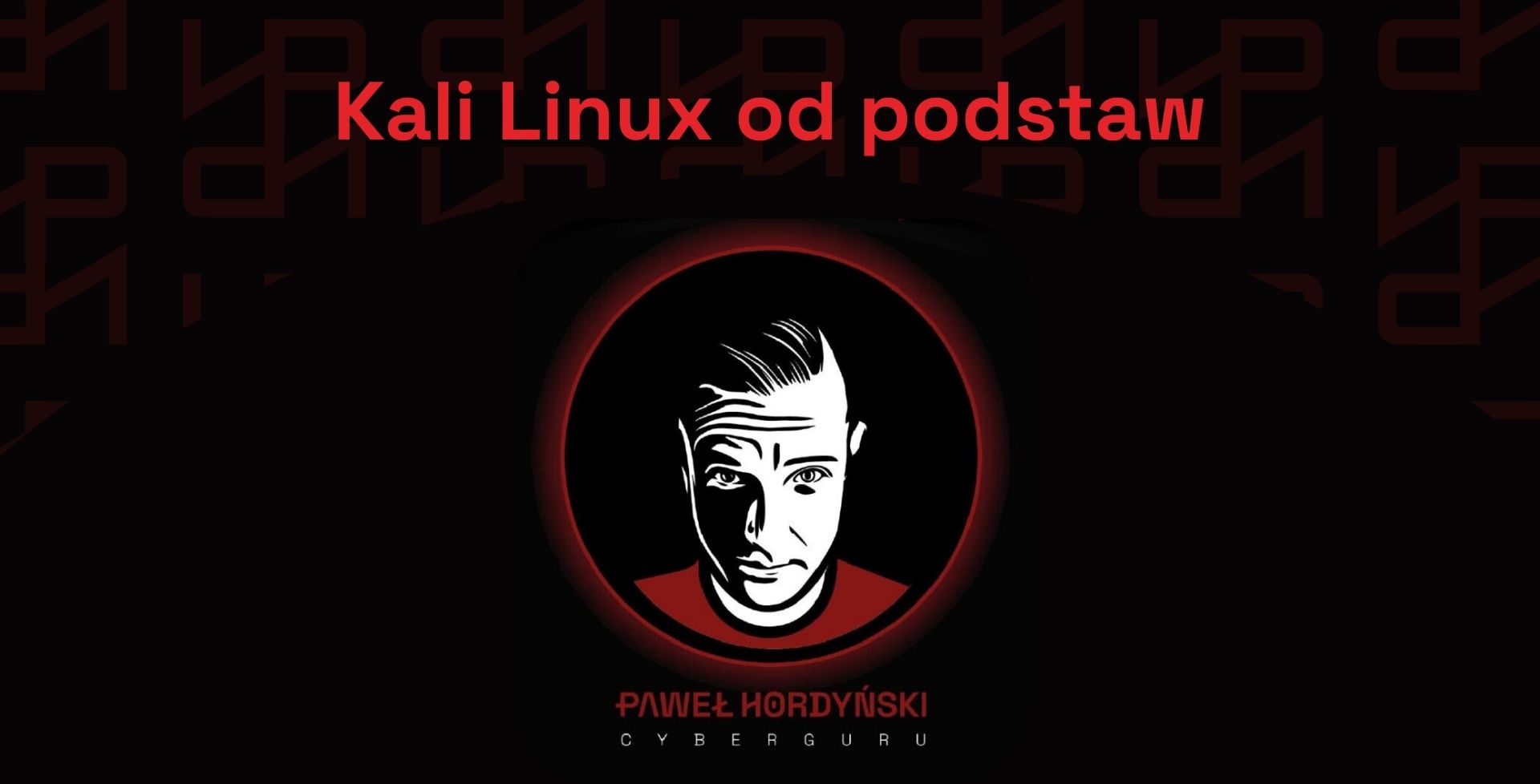 Kali Linux od podstaw – Twoja ścieżka do kariery w cyberbezpieczeństwie - Paweł Hordyński ...